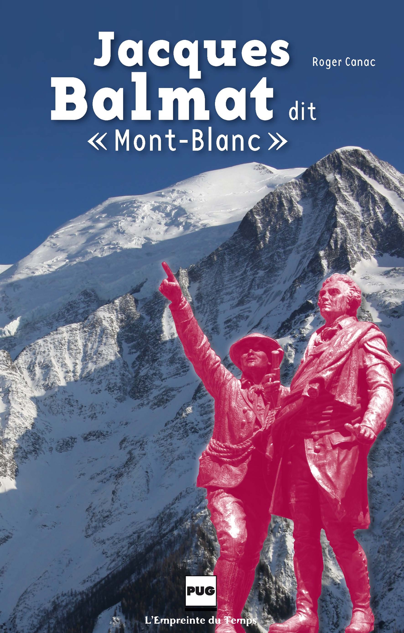 Jacques Balmat dit "Mont-Blanc" - - Roger Canac (EAN13 : 9782706115189 ...