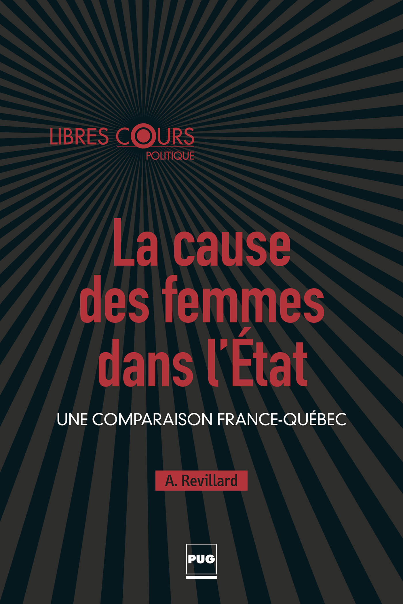 La cause des femmes dans l'État - Une comparaison France-Québec - Anne ...