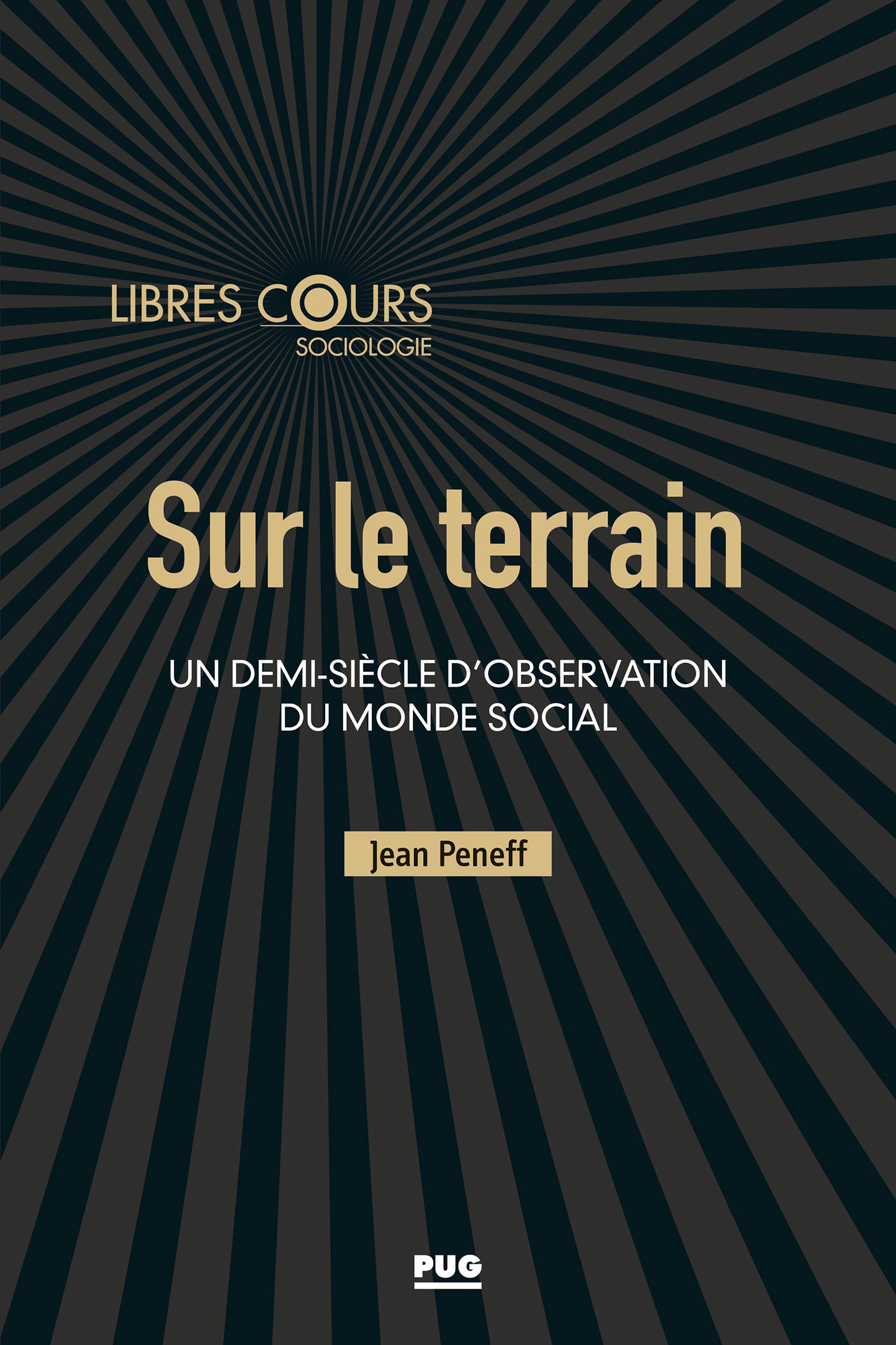 Sur le terrain - Un demi-siècle d’observation du monde social - Jean ...